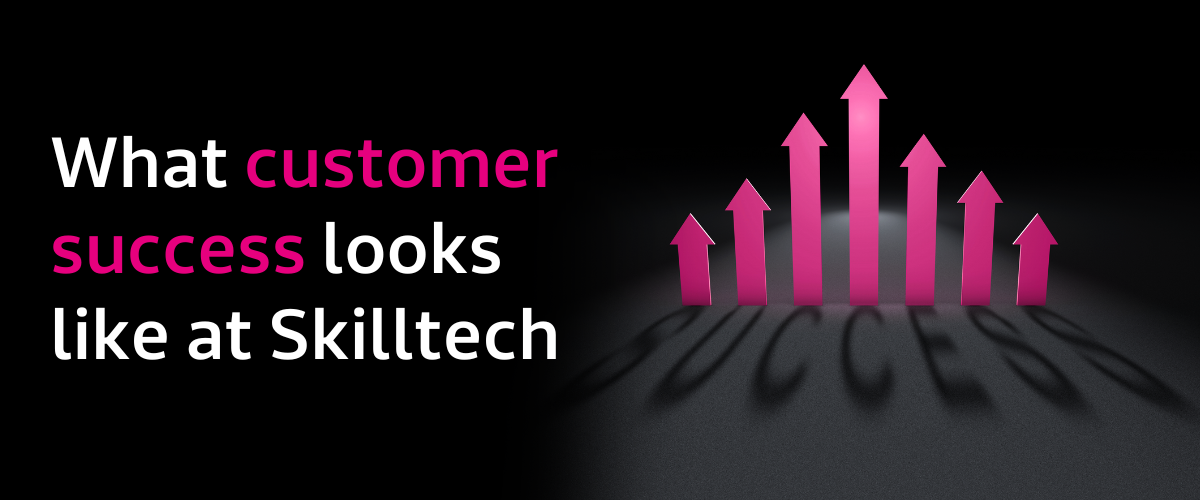 What does customer success look like at Skilltech?